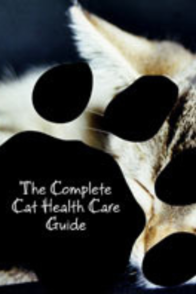 Complete Cat Health and Care Guide - For All Aspects of Cat Care
