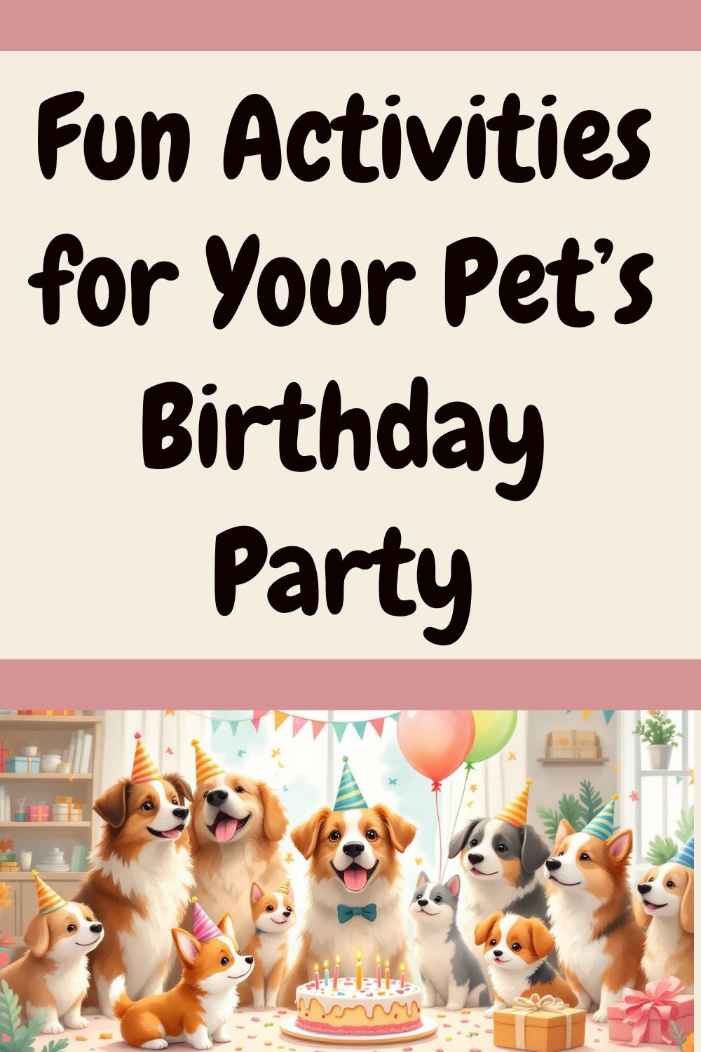 Creative Ways to Celebrate Your Pet’s Birthday - Safe & FUN!